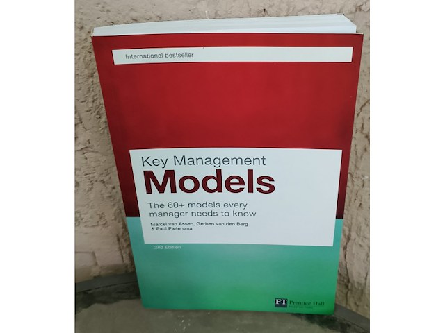 KEY MANAGEMENT MODELS,THE 60+ MODELS EVERY MANAGER NEED