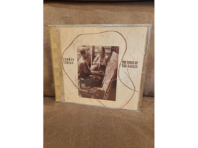 Common Thread - The Songs Of The Eagles