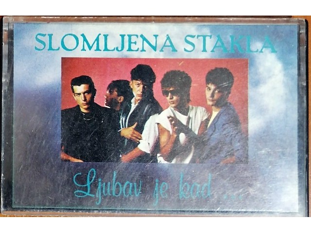 MC: SLOMLJENA STAKLA - Ljubav je kad.. (1984) PERFEKTNA