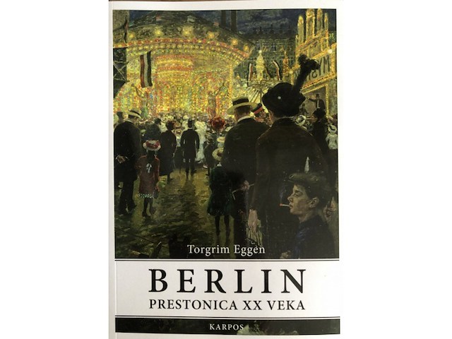 Berlin: prestonica XX veka - Torgrim Egen