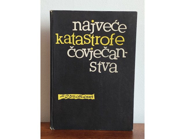 NAJVEĆE KATASTROFE ČOVJEČANSTVA - J. G. Leithauser