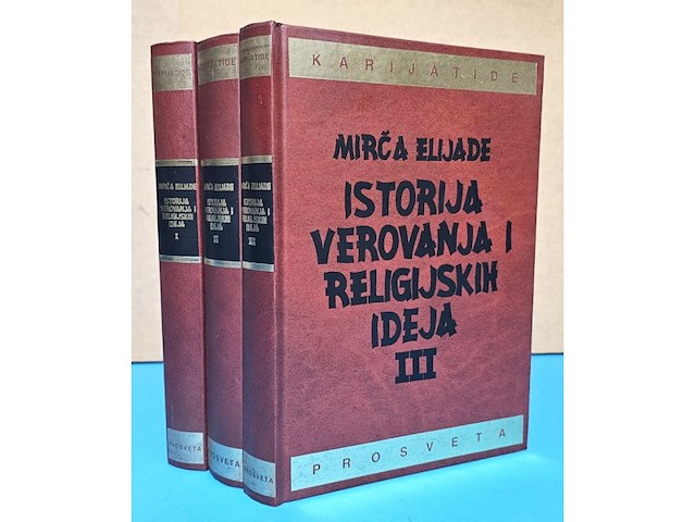 Istorija verovanja i religijskih ideja - Mirča Elijade