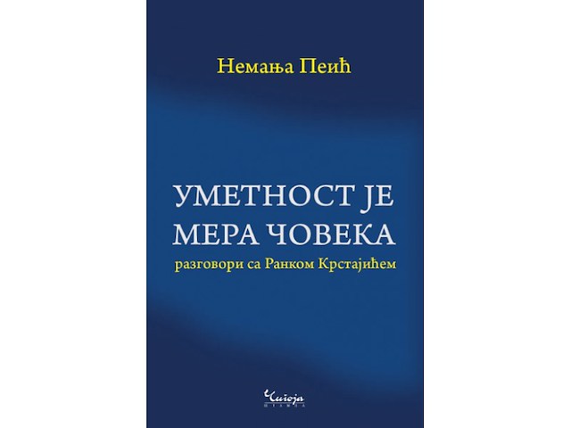 Umetnost je mera čoveka  razgovori sa Rankom Krstajićem