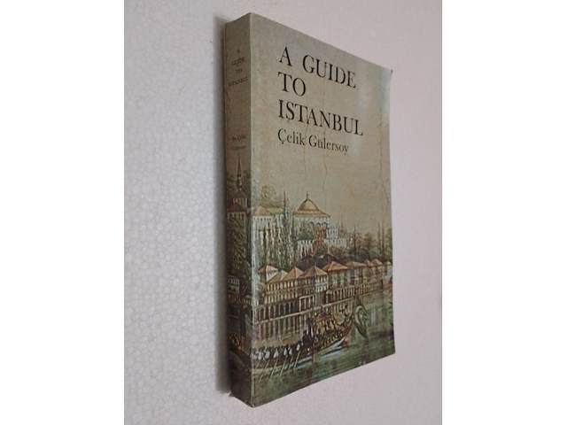 A GUIDE TO ISTANBUL - CELIK GULERSOY