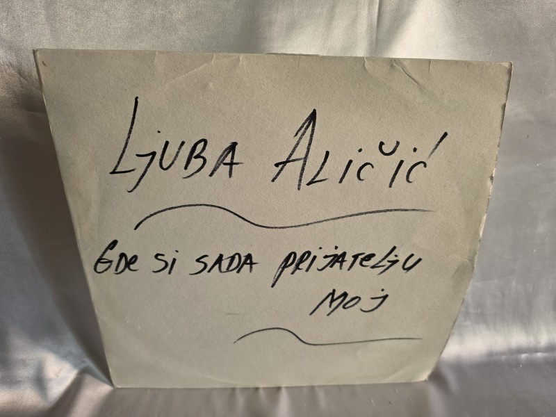 Ljuba Aličić -Gde si sada prijatelju moj
