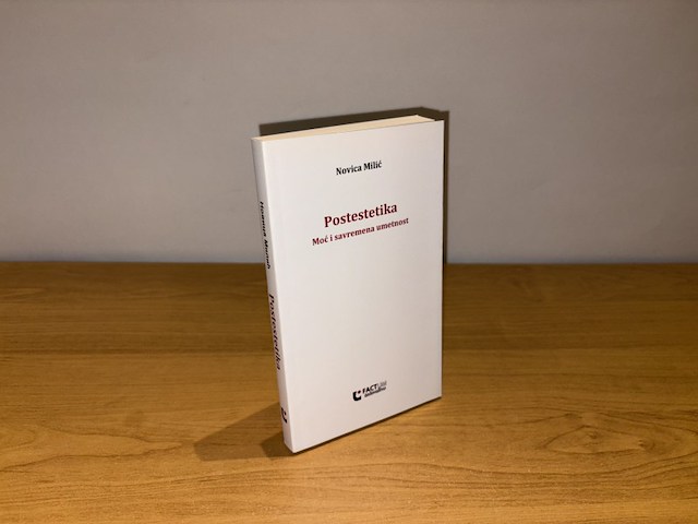 NOVICA MILIĆ - POSTESTETIKA - moć i savremena umetnost