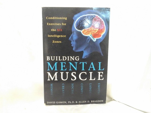 Building mental muscle David Gamon A Bragdon