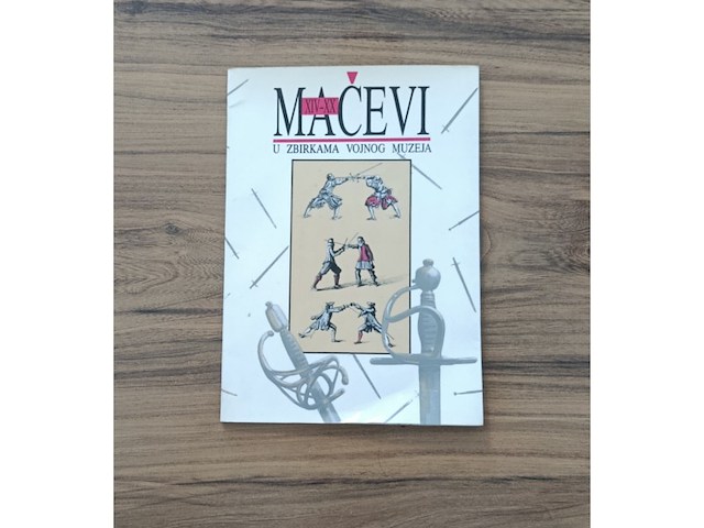 MAČEVI u zbirkama Vojnog muzeja u Beogradu od XIV do XX