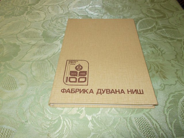 Sto godina Fabrike duvana Nis 1885-1985 - monografija