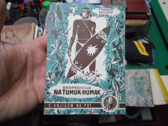 Francis Mazier - EKSPEDICIJA NA TUMUK-HUMAK