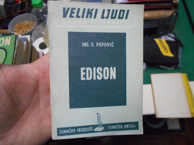 Ing. V. Popović - Veliki ljudi nauke i tehnike - Edison