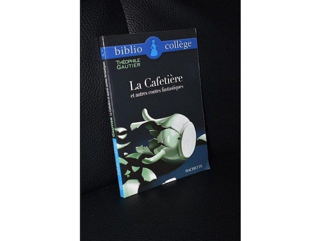 + La Cafetiere et autres contes fantastiques - Theophile Gautier