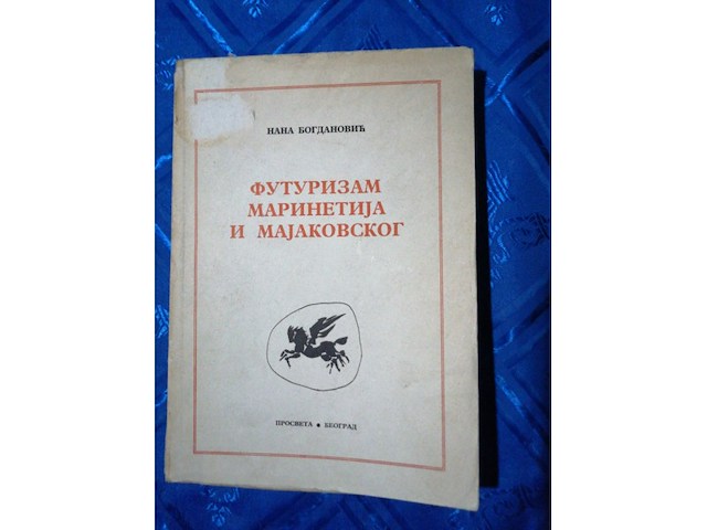 BABA BOGDANOVIĆ: FUTURIZAM MARINETIJA I MAJAKOVSKOG