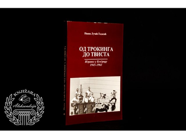 OD TROKINGA DO TVISTA - Ivana Lučić Todosić