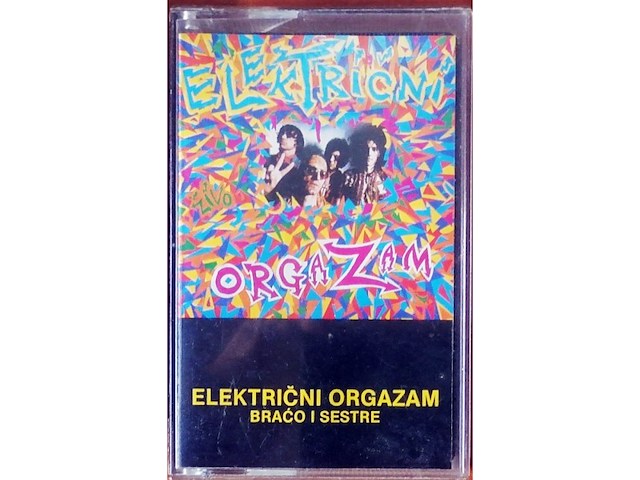 MC: ELEKTRIČNI ORGAZAM - Braćo i sestre (1987) 1. press