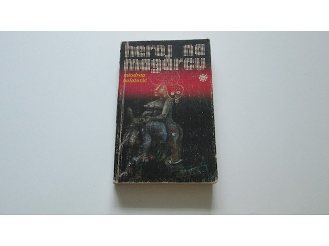 Heroj na Magarcu, Miodrag Bulatovic