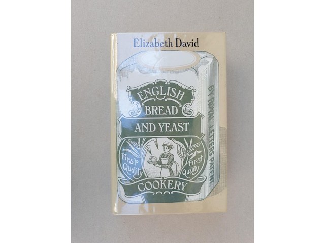 English Bread and Yeast Cookery - Elizabeth David