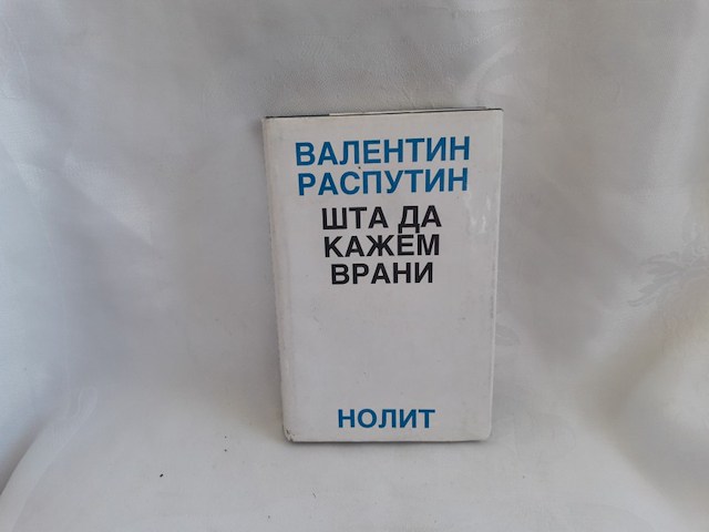 Šta da kažem vrani  Valentin Rasputin