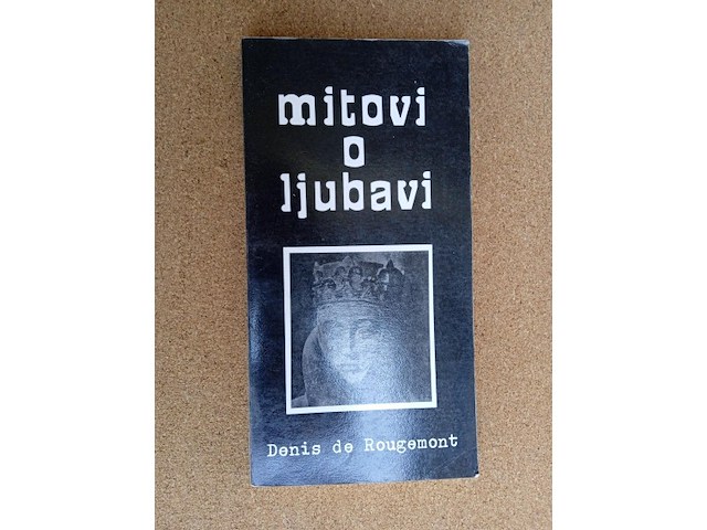 Mitovi o ljubavi - Denis De Rougemont