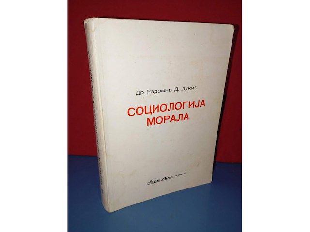 SOCIOLOGIJA MORALA - Radomor D. Lukić