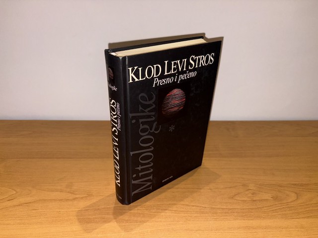 KLOD LEVI STROS - MITOLOGIKE 1 - Presno i pečeno
