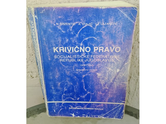 KRIVIČNO PRAVO SFRJ - SRZENTIĆ, STAJIĆ, LAZAREVIĆ