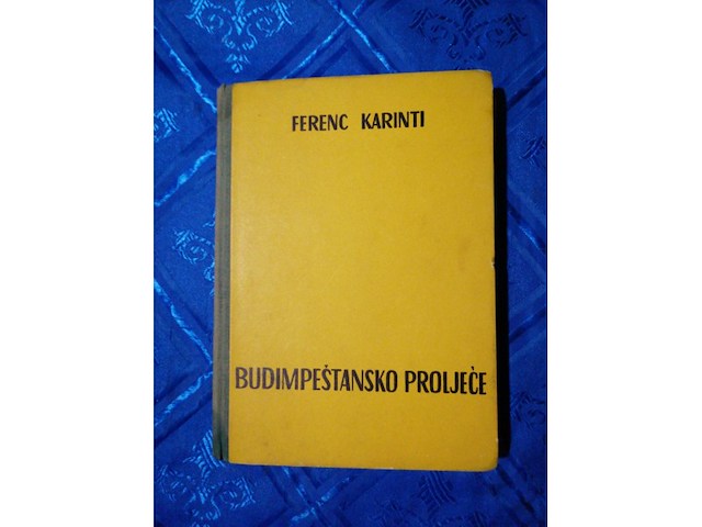 FERENC KARINTI: BUDIMPEŠTANSKO PROLJEĆE