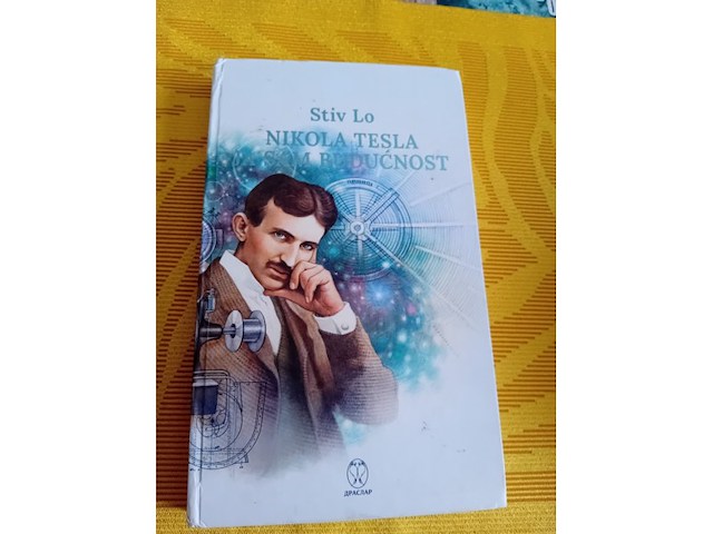 NIKOLA TESLA JA SAM BUDUĆNOST    Stiv Lo