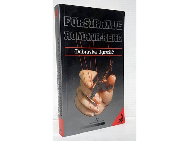 FORSIRANJE ROMANA REKE Dubravka Ugrešić