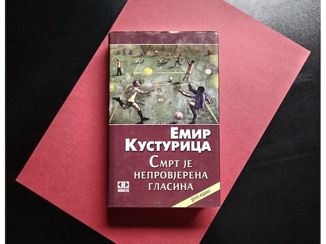 SMRT JE NEPROVERENA GLASINA - Emir Kusturica