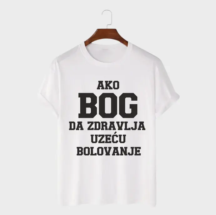 MAFIMI Majica Ako Bog da zdravlja uzeču bolovanje, Bela