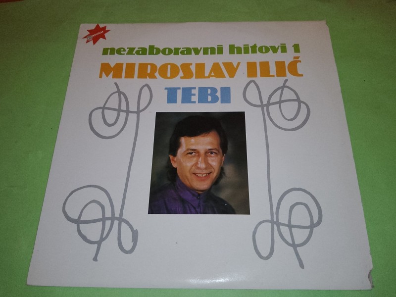 Miroslav Ilić – Nezaboravni Hitovi 1 - Tebi
