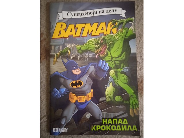 Superheroji na delu / Batman - Napad krokodila