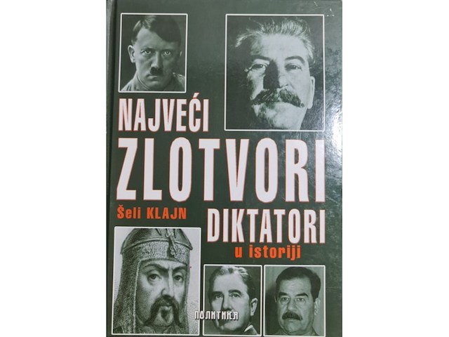 Najveći zlotvori u istoriji diktatori - Šeli Klajn