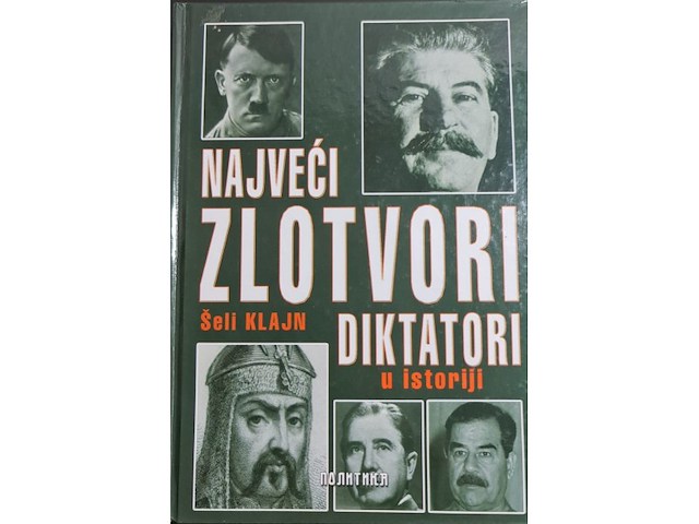 Najveći zlotvori u istoriji diktatori - Šeli Klajn