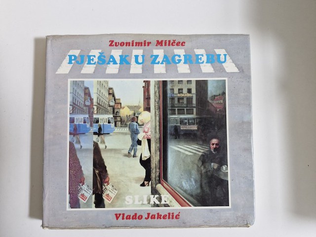 Pješak u Zagrebu - Zvonimir Milčec