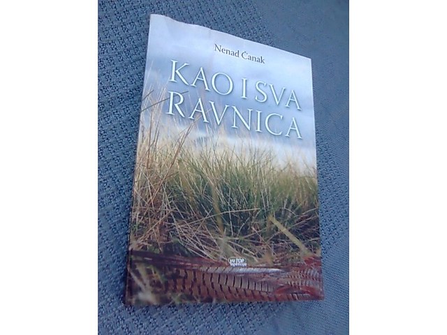 KAO I SVA RAVNICA - Nenad Čanak