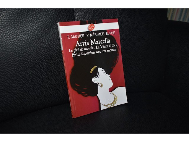 + Arria Marcella: Le pied de momie, La Venus d`Ille, Petite discussion avec une momie - T.Gautier, P. Merimee, E. Poe
