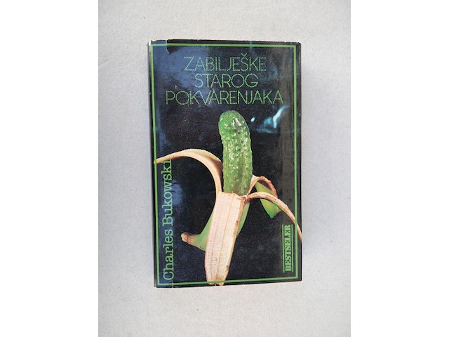 Zabilješke starog pokvarenjaka - Bukowski / Bukovski