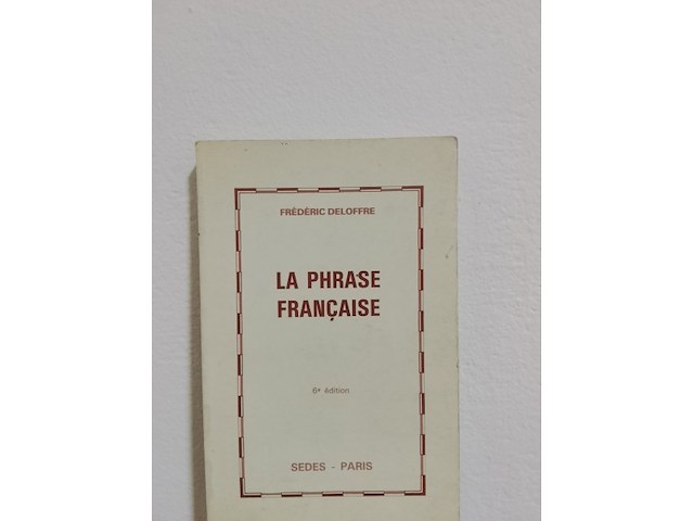 LA PHRASE FRANCAISE - FREDERIC DELOFFRE