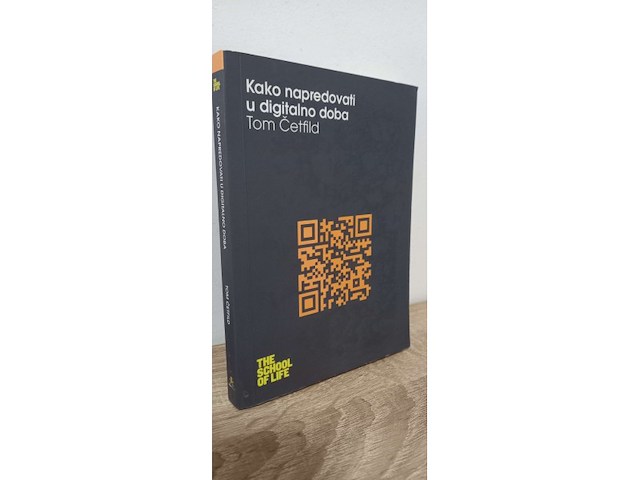 KAKO NAPREDOVATI U DIGITALNO DOBA Tom Četfild