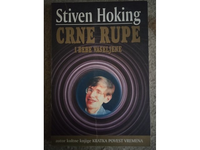 Crne rupe i bebe vaseljene - Stiven Hoking