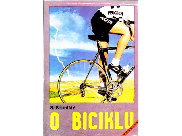 Svetozar Stanišić - O BICIKLU (tehnika - priručnik)