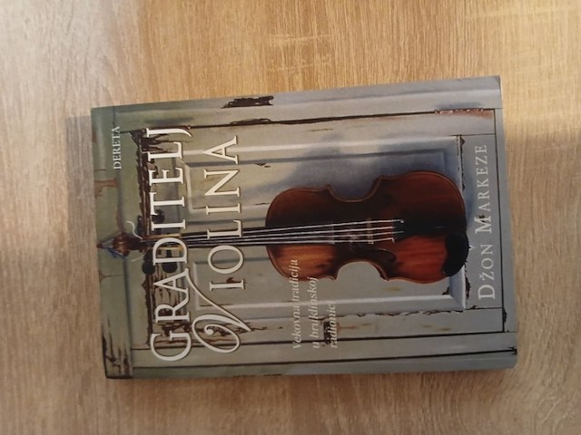 Graditelj violina. Dzon Markeze
