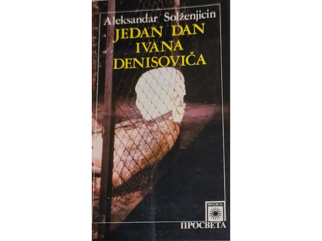 Jedan dan Ivana Denisoviča - Aleksandar Solženjicin