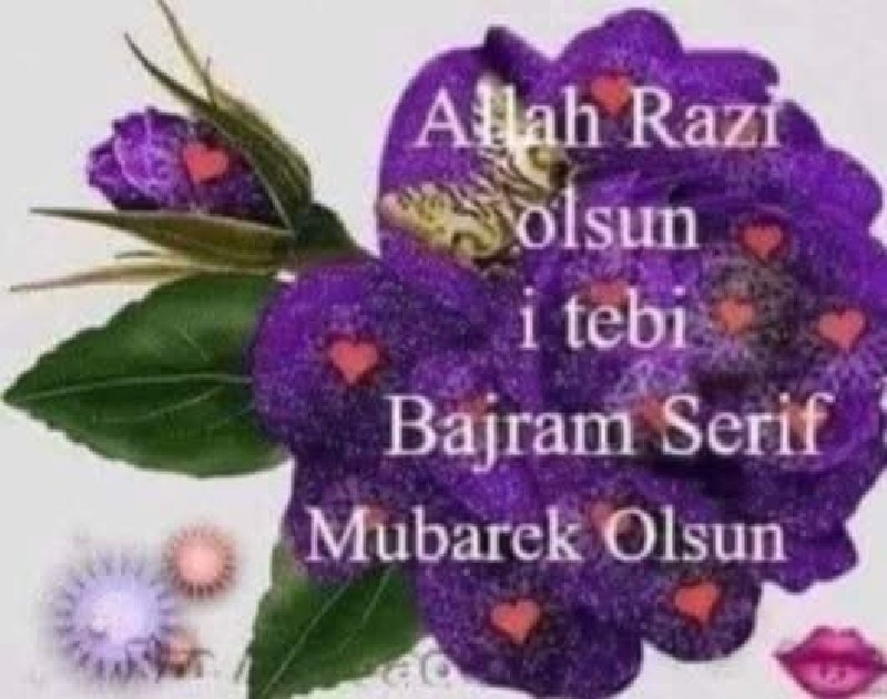 Bajram serif mubarek olsun za iskrenu damu
