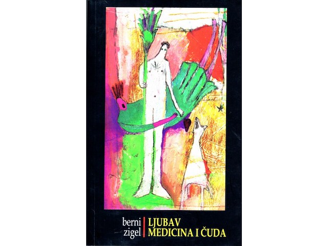 Berni Zigel - LJUBAV, MEDICINA I ČUDA