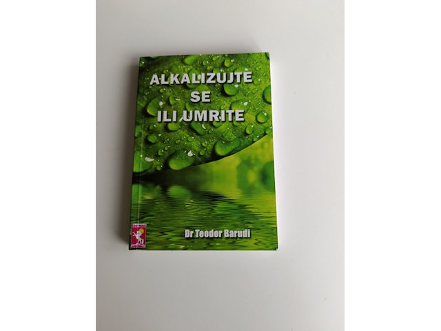 Alkalizujte se ili umrite - Dr Teodor Barud