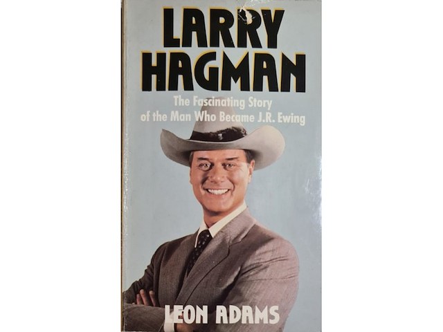 Larry Hagman A Biography - Leon Adams