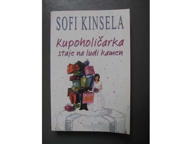 KUPOHOLIČARKA  STAJE  NA LUDI KAMEN - SOFI  KINSELA